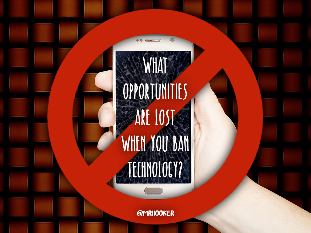 What Opportunities are Lost When You Ban Technology - Hooked On Innovation